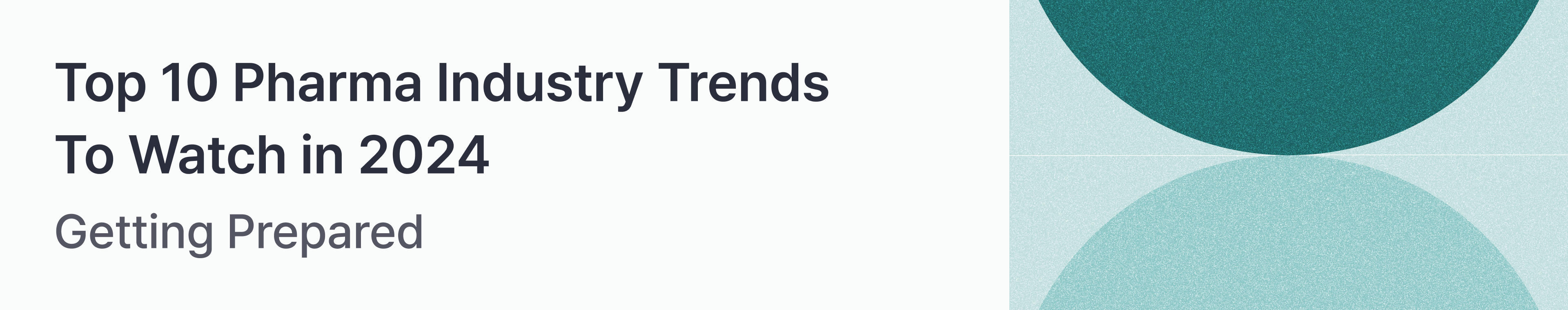 Top 10 Pharma Industry Trends To Watch in 2024: Getting Prepared ...